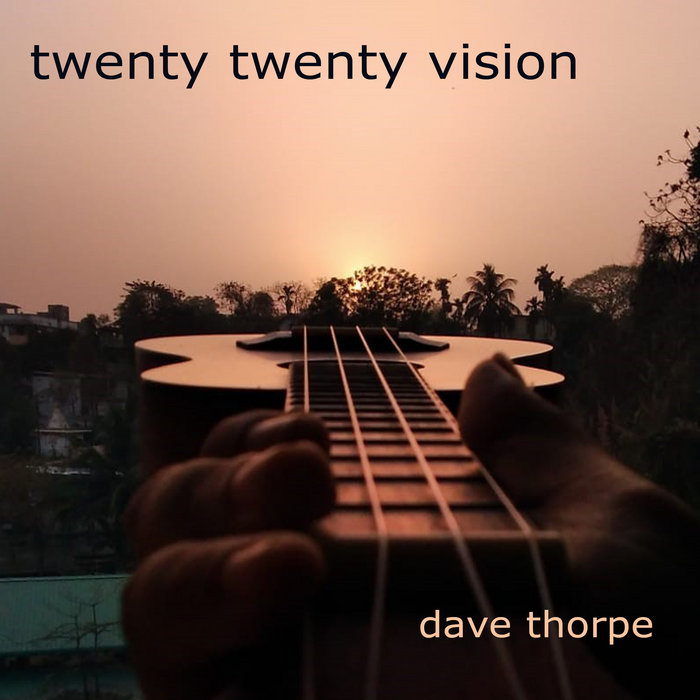 twenty twenty vision | dave thorpe