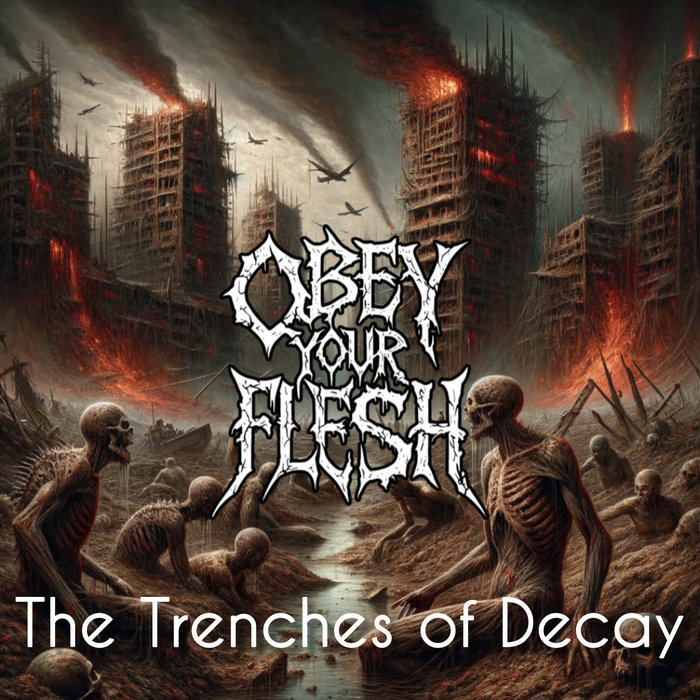 The Trenches of Decay | Obey Your Flesh | ANCIENT WISDOM STUDIO