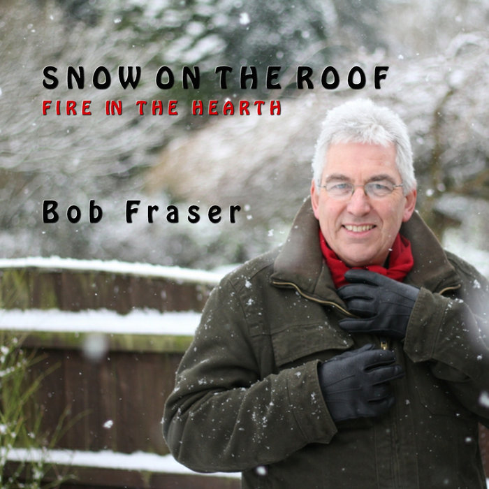 Snow On The Roof | Bob Fraser (6 tracks) | Bob Fraser