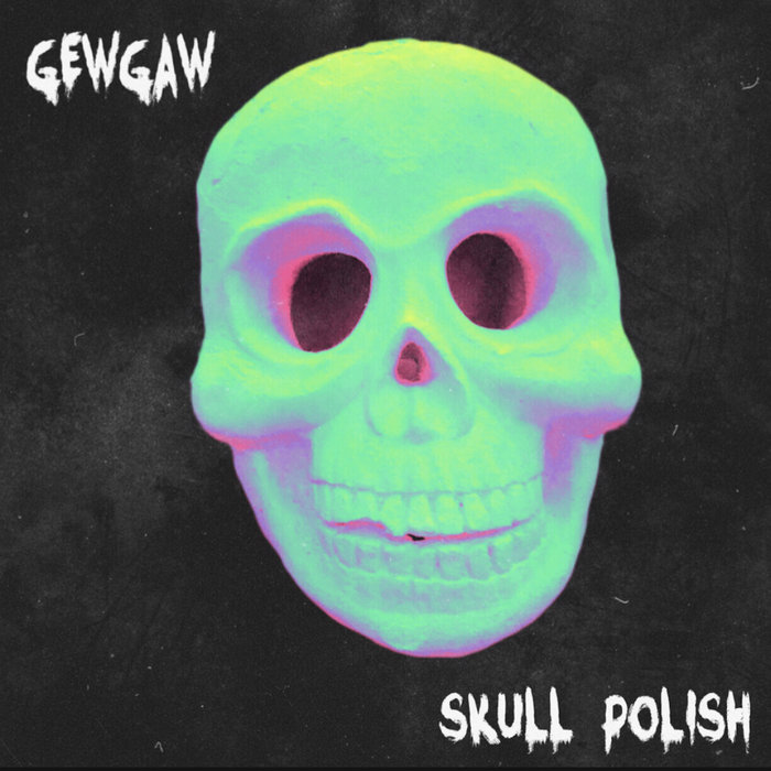 Skull Polish | gewgaw | Lo Fi City