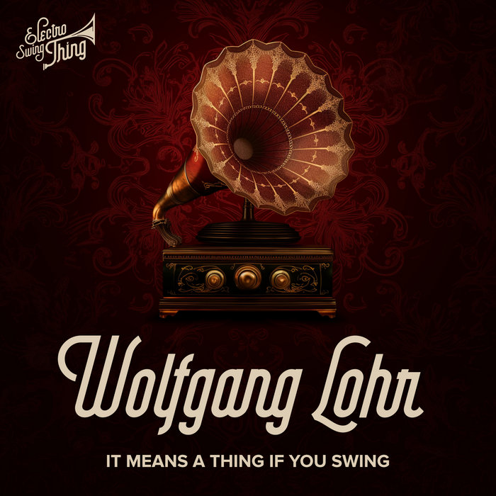 It Means A Thing If You Swing | Wolfgang Lohr | Electro Swing Thing