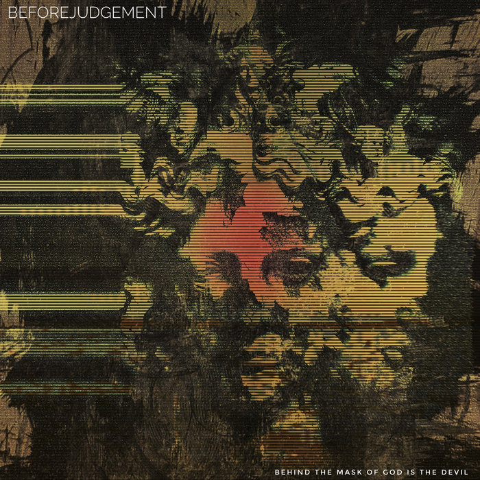 Behind the Mask of God is The Devil | Before Judgement