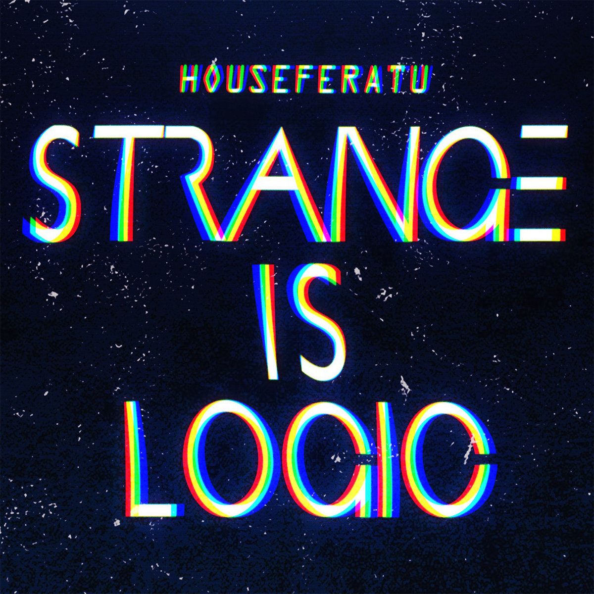 Strange Is Logic | HOUSEFERATU