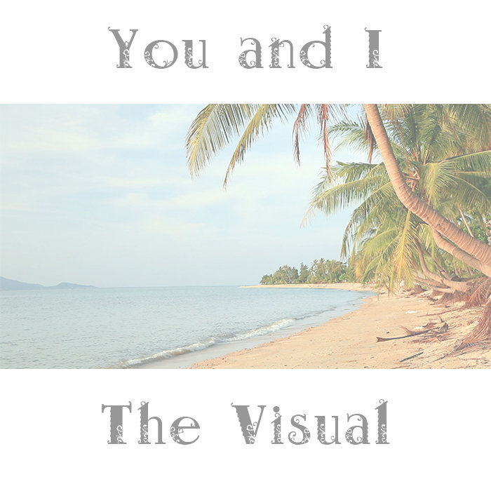 You and I | The Visual