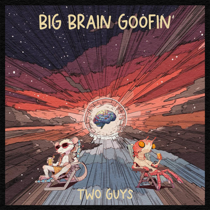 Big Brain Goofin' | Two Guys