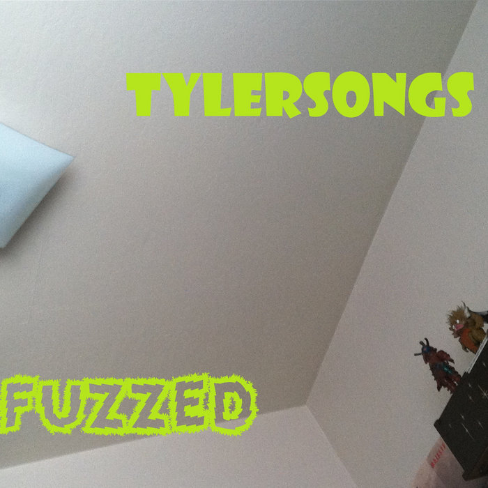 Fuzzed | Tylersongs