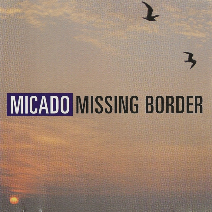 MISSING BORDER | MICADO