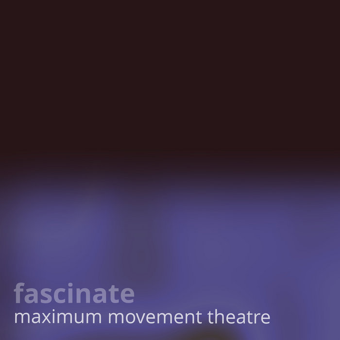 fascinate | maximum movement theatre