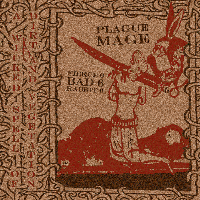 A Wicked Spell of Dirt and Vegetation | Plague Mage & Fierce Bad Rabbit 666 | thefiercebadrabbit666