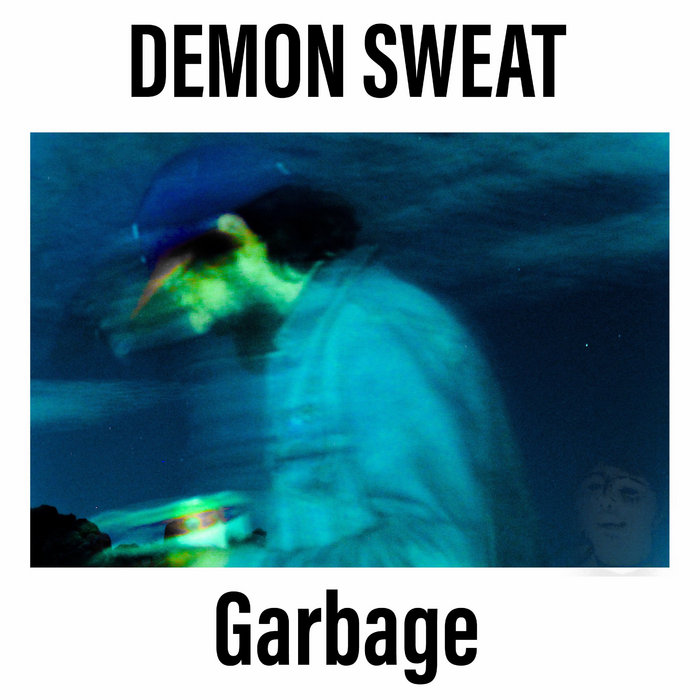 Garbage Demos | Demon Sweat