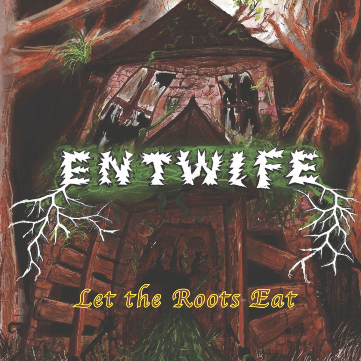 Let the Roots Eat | ENTWIFE | Tomb Tree Tapes