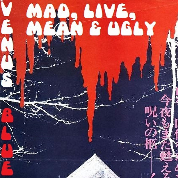 Mad, Live, Mean & Ugly | Venus Blue