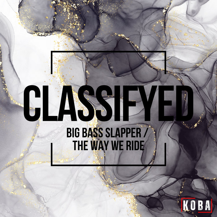 Big Bass Slapper / The Way We Ride | Classifyed | Koba Audio