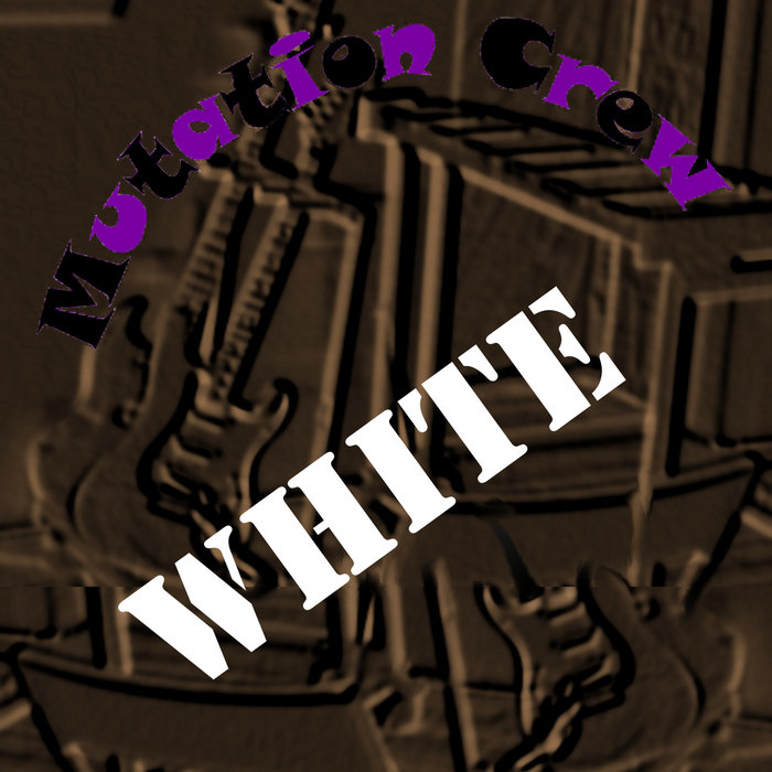 White | Mutation Crew