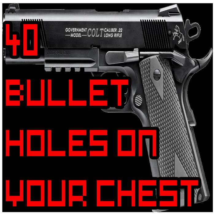 40 bullet holes on your chest | Artur Duarte