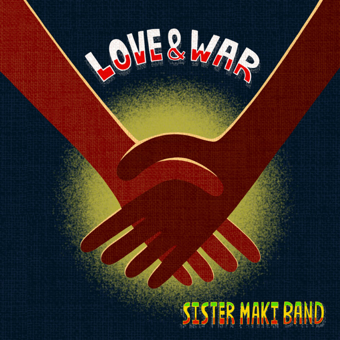 Love and War | Sister Maki Band | Dubophonic Records