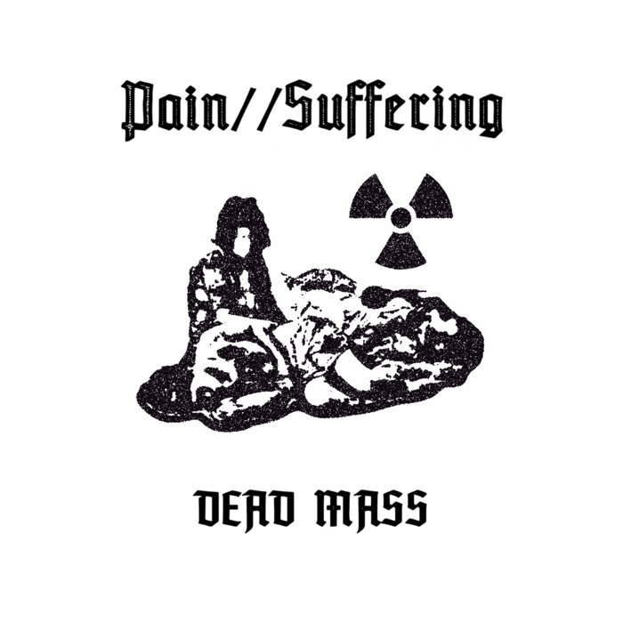 Dead Mass | PAIN//SUFFERING