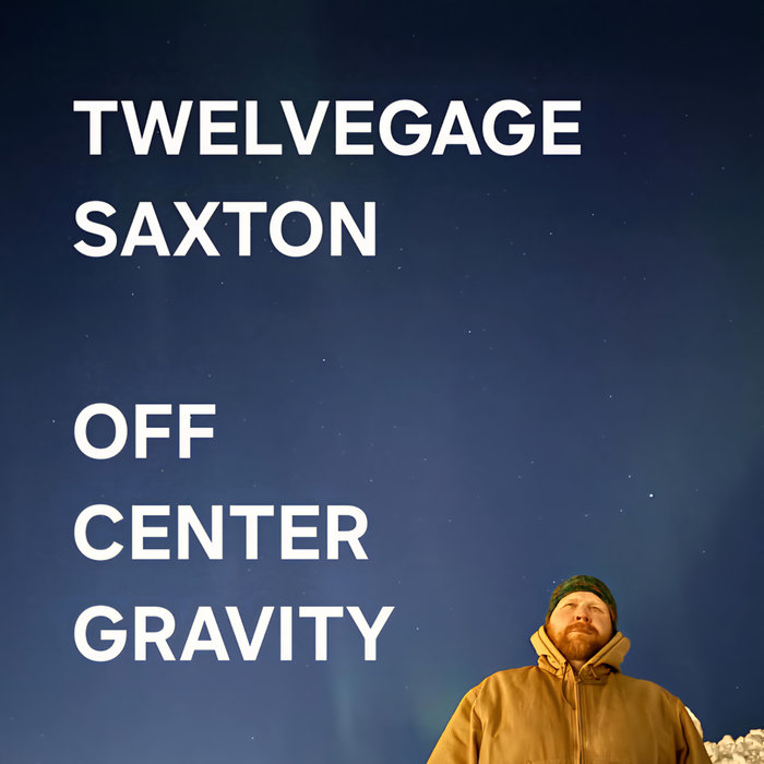 Off Center Gravity | TWELVEGAGE SAXTON