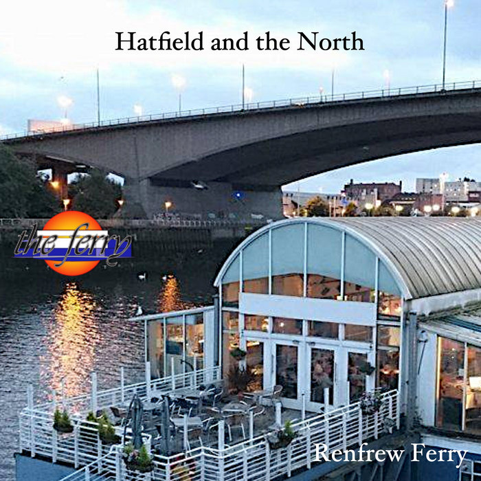 Renfrew Ferry | Hatfield and The North | Richard Sinclair