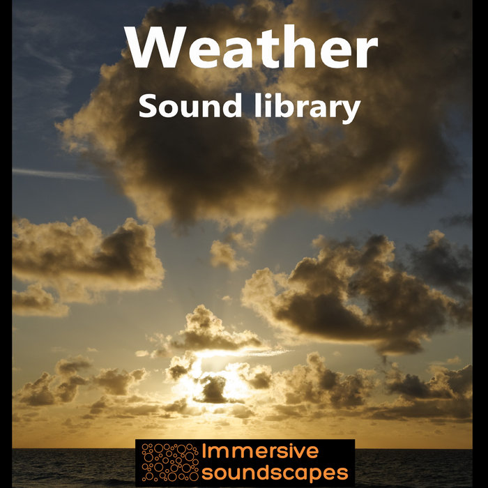 WEATHER - Sound Library | Immersive soundscapes