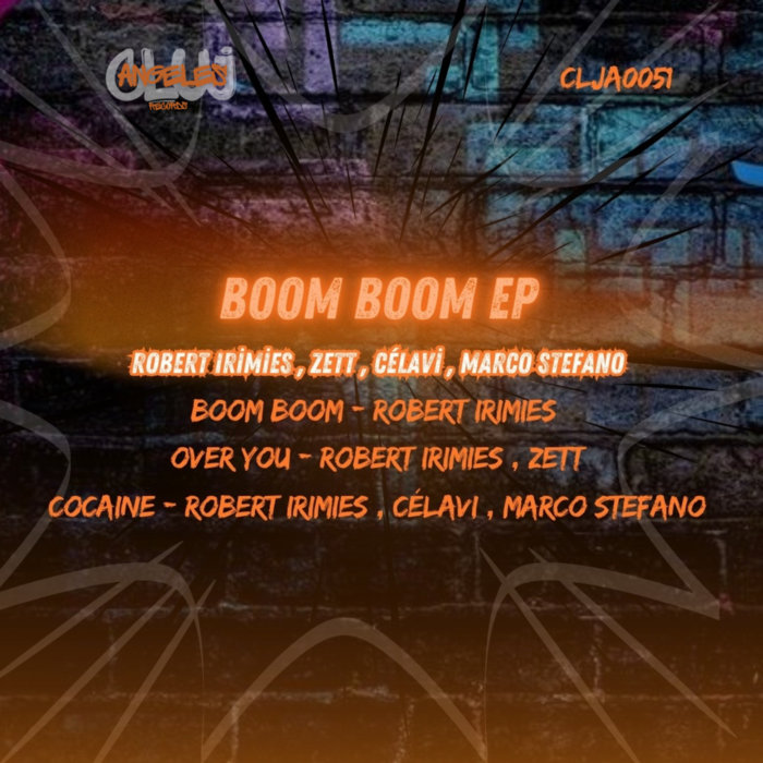 Boom Boom EP. | ROBERT IRIMIES, CELAVI, ZETT, MARCO STEFANO | CLUJANGELES