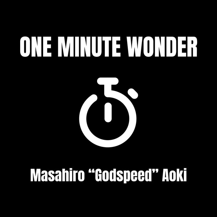 ONE MINUTE WONDER | Masahiro "Godspeed" Aoki