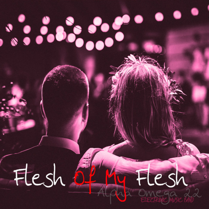 Flesh of My Flesh (2022) Album | Alpha Omega 22 emb