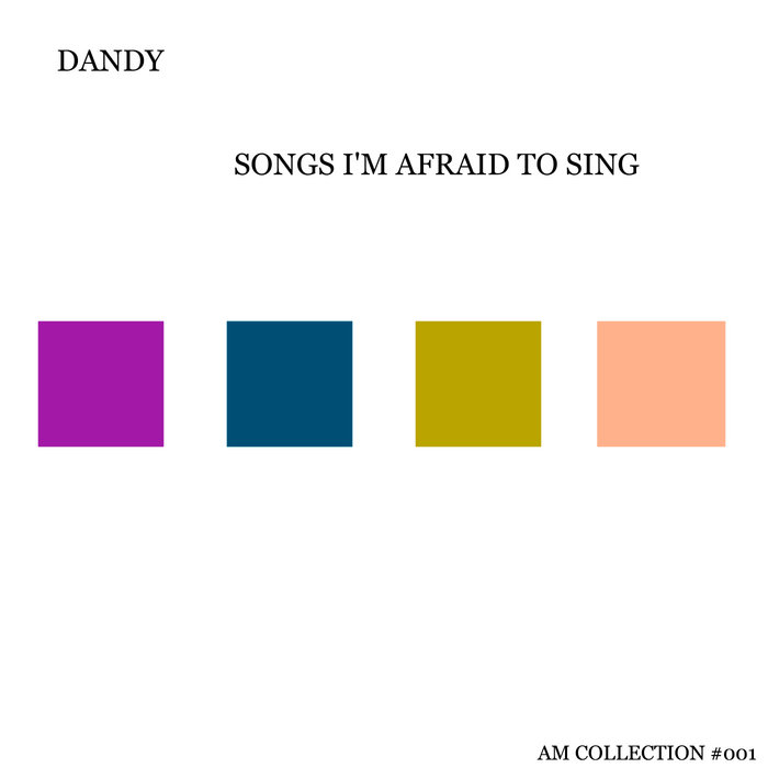 Songs I'm Afraid To Sing | Dandy From Home