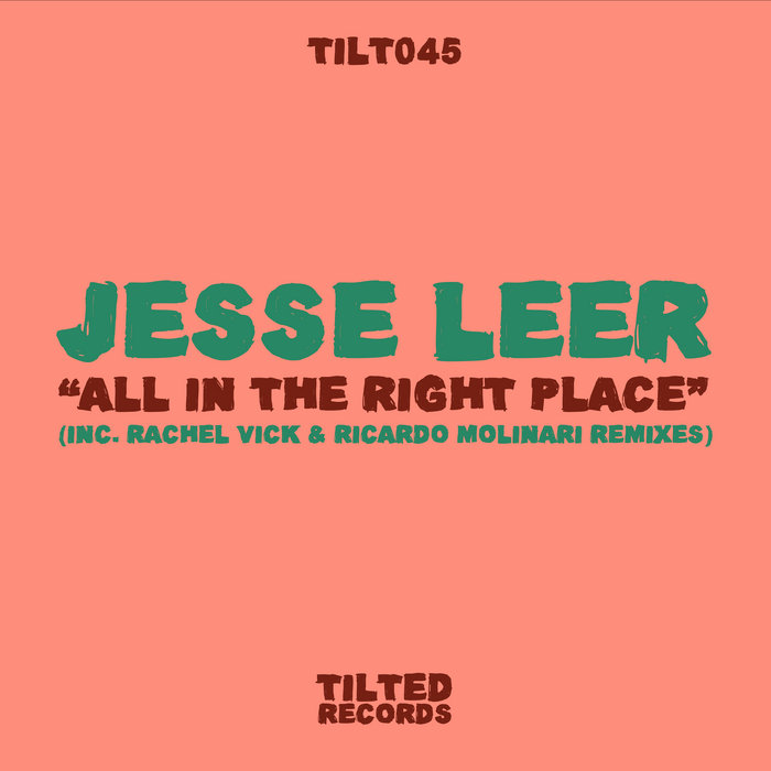Jesse Leer - All In The Right Place Ep | Tilted Records