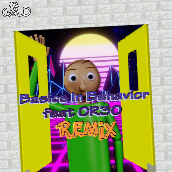 Baldi’s Basics Remix - Basics In Behavior [Blue]- Mr GoLD (Feat. OR3O ...