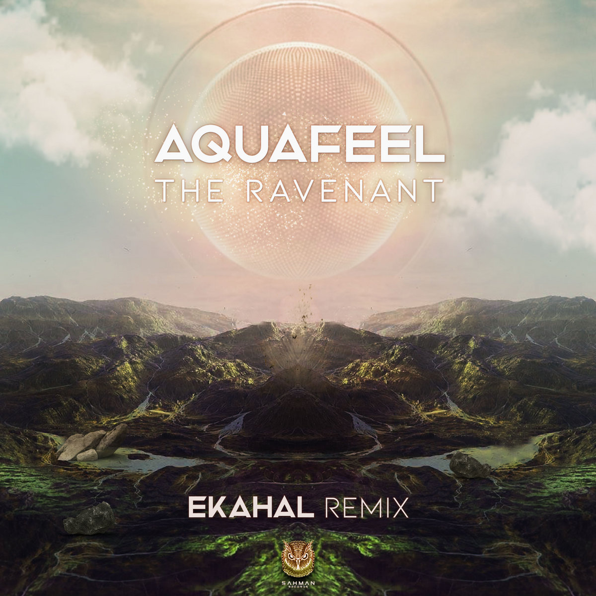 The Ravenant (Ekahal Remix) | Aquafeel (Sahman Records) | Sahman Records