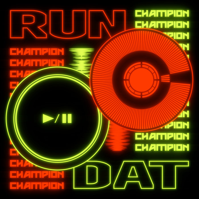 Run Dat | Champion
