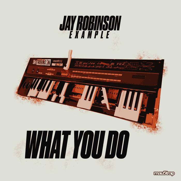 What You Do | Jay Robinson, Example | Jay Robinson