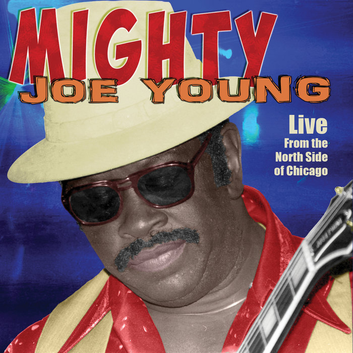 Live from the North Side of Chicago | Mighty Joe Young