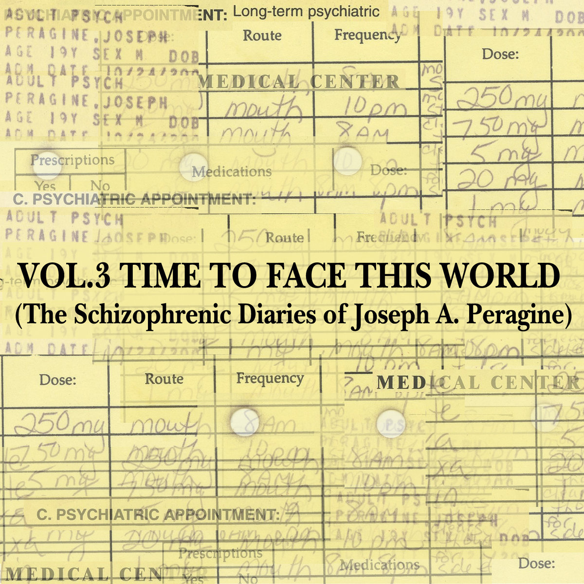 Vol. 3, Time To Face This World (The Schizophrenic Diaries Of Joseph A ...
