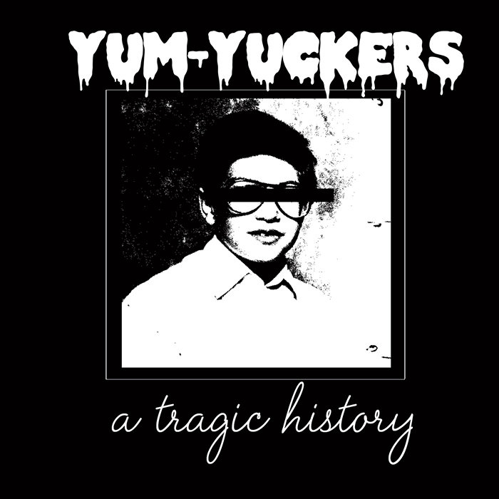 A Tragic History | YUM-YUCKERS