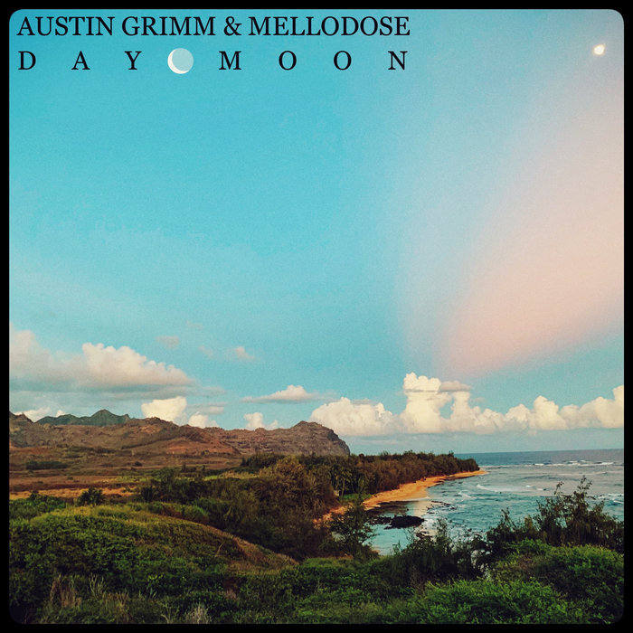 DAY MOON | Mellodose & Austin Grimm | Austin Grimm