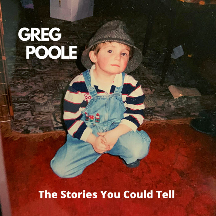 The Stories You Could Tell | Greg Poole