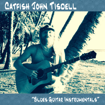 Music | Catfish John Tisdell