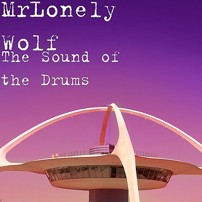 The Sound of the Drums | MrLonely Wolf