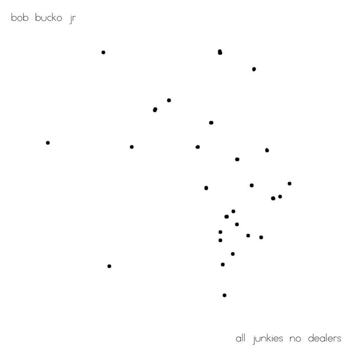 All Junkies, No Dealers | Bob Bucko Jr