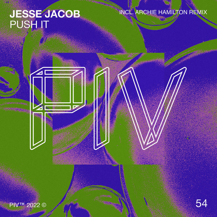 Jesse Jacob - Push It [PIV054] | Jesse Jacob, Archie Hamilton | PIV