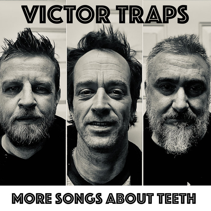 More Songs About Teeth | Victor Traps