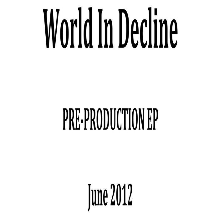 June 2012 EP Pre-Production | World In Decline