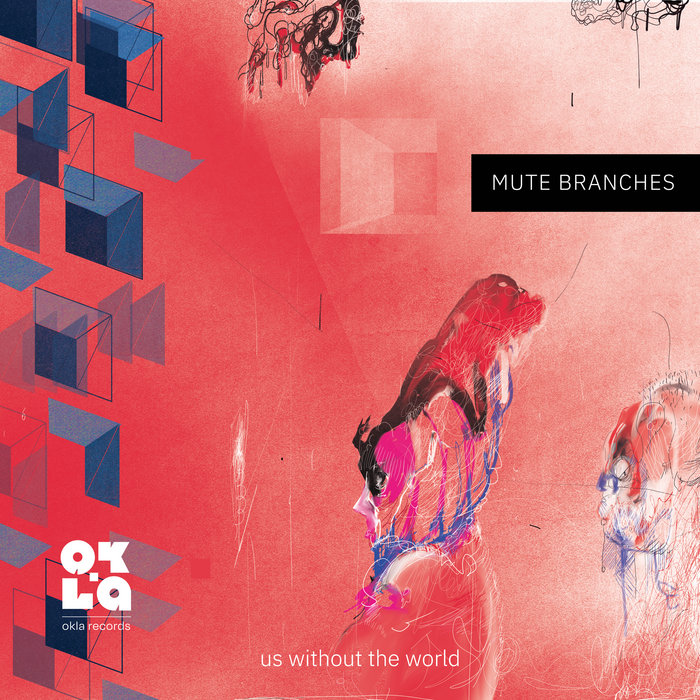 Us Without the World | Mute Branches | okla records