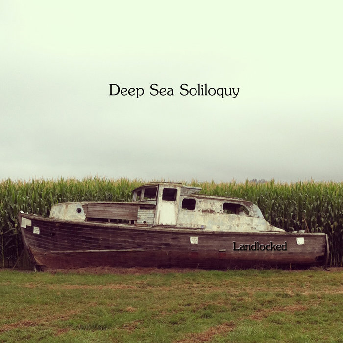 Landlocked | Deep Sea Soliloquy