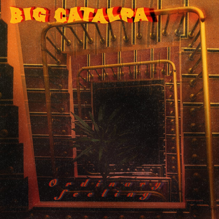 Ordinary Feeling | Big Catalpa