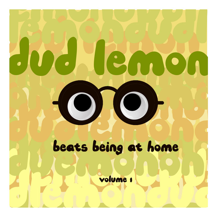beats being at home: volume 1 | dud lemon