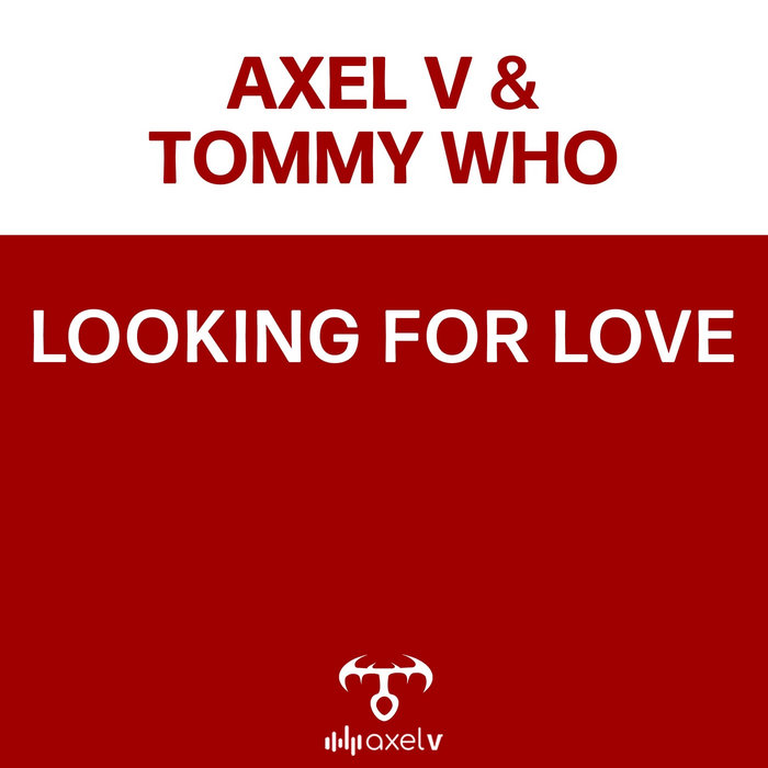 Looking For Love - Axel V & Tommy Who Dark Chocolate Mix | Axel V ...