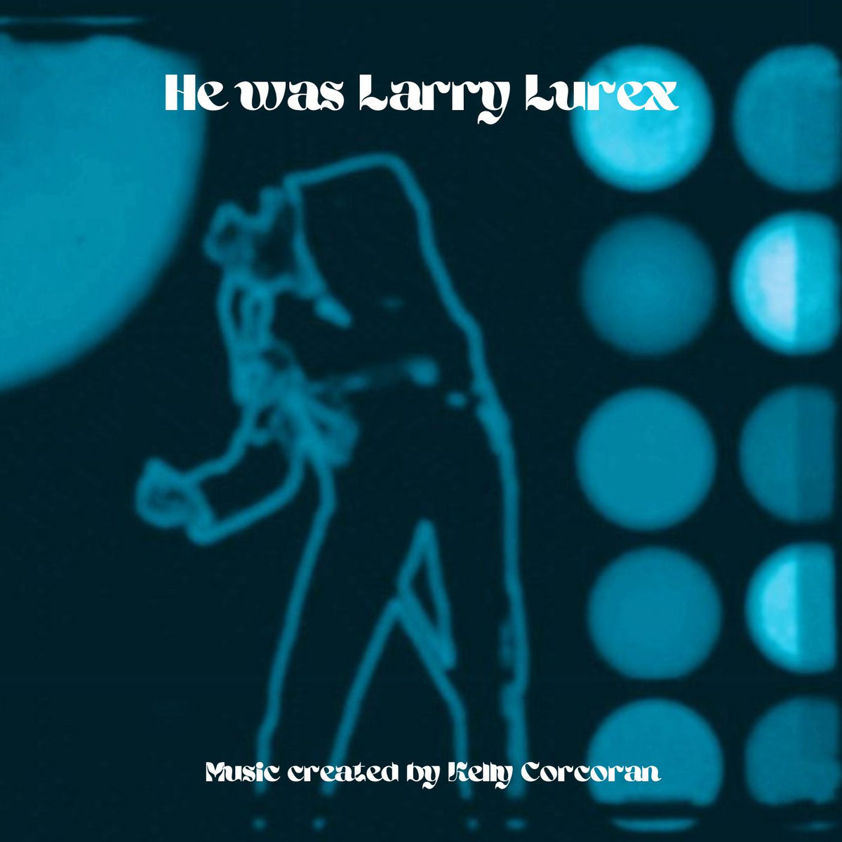 He was Larry Lurex (Album) | Kelly Corcoran